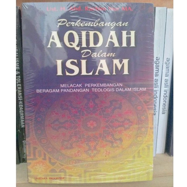 Jual PERKEMBANGAN AQIDAH DALAM ISLAM; Melacak Perkembangan Beragam Pandangan Teologis Dalam ...