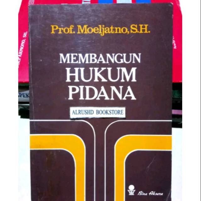 Jual Buku (Ori 100%) MEMBANGUN HUKUM PIDANA ~ Prof. Moeljatno SH ...