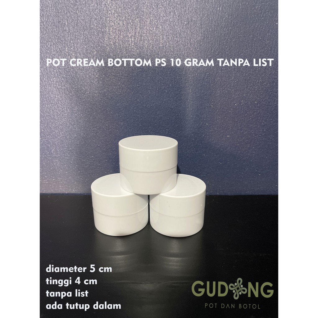 Jual POT CREAM BOTTOM PS 10 GRAM TANPA LIST (KEMASAN 25 PCS @ Rp 2500 ...
