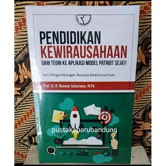 Jual [Original] Buku Pendidikan Kewirausahaan Dari Teori Ke Aplikasi Model Patriot Sejati by ...