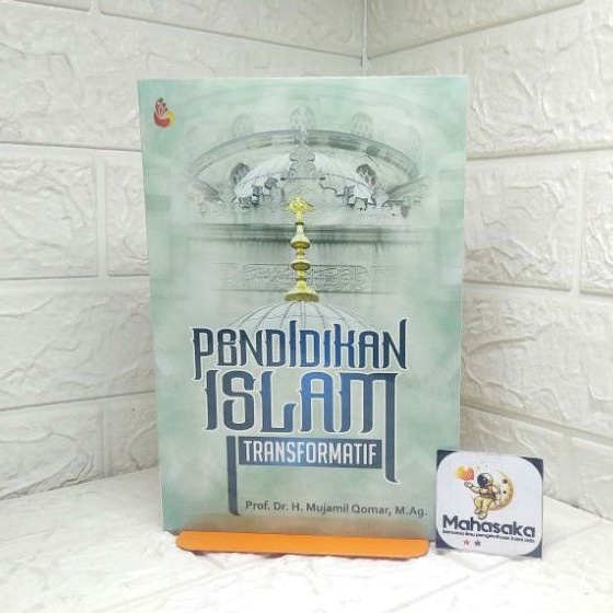 Jual PENDIDIKAN ISLAM TRANSFORMATIF Prof. Dr. H. Mujamil Qomar, M.Ag. *ORIGINAL | Shopee Indonesia