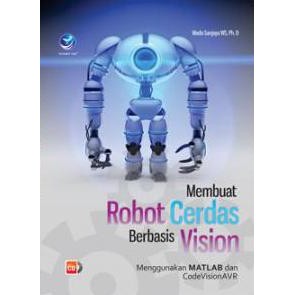 Jual Buku Membuat Robot Cerdas Berbasis Vision, Menggunakan MATLAB dan Code - Mada Sanjaya WS ...