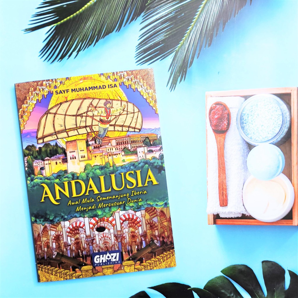 Jual BUKU ANDALUSIA - SEJARAH DAN PERADABANNYA - BY GHAZI PUBLISING ...