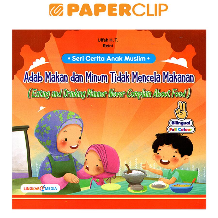 Jual SERI CERITA ANAK MUSLIM-ADAB MAKAN DAN MINUM TIDAK MENCELA MAKANAN ...
