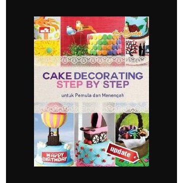 Jual Cake Decorating Step by Step untuk Pemula dan Menengah Update / Etha Margaretha Trezise ...