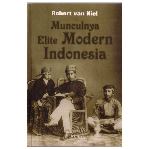 Jual BUKU MUNCULNYA ELIT MODERN INDONESIA - ROBERT VAN NIEL [ORIGINAL ...