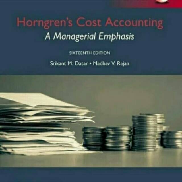 Jual Horngren cost accounting a managerial emphasis 16th edition ... Jual Horngren cost accounting a managerial emphasis 16th edition ...