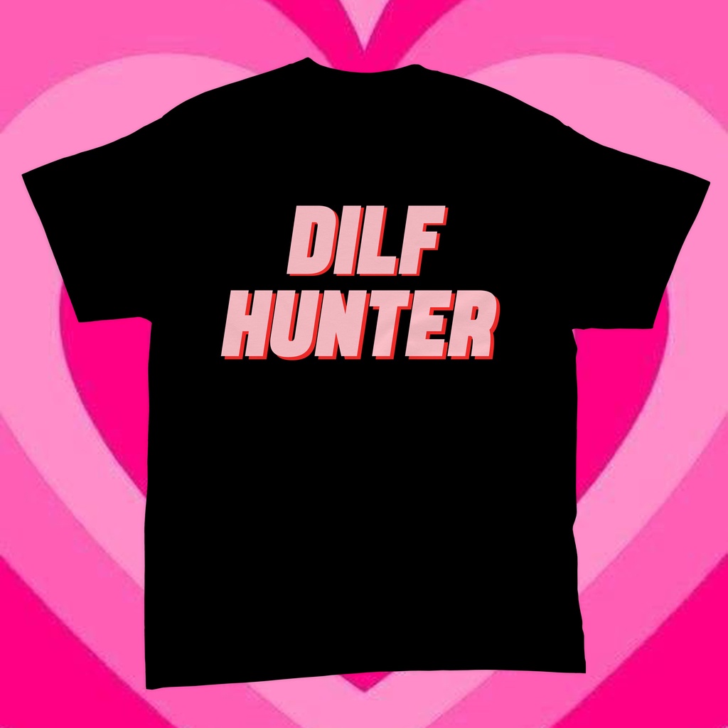 Jual DILF Hunter MILF Hunter T-shirt Hoodie or Sweater - I Love Dilfs I ...