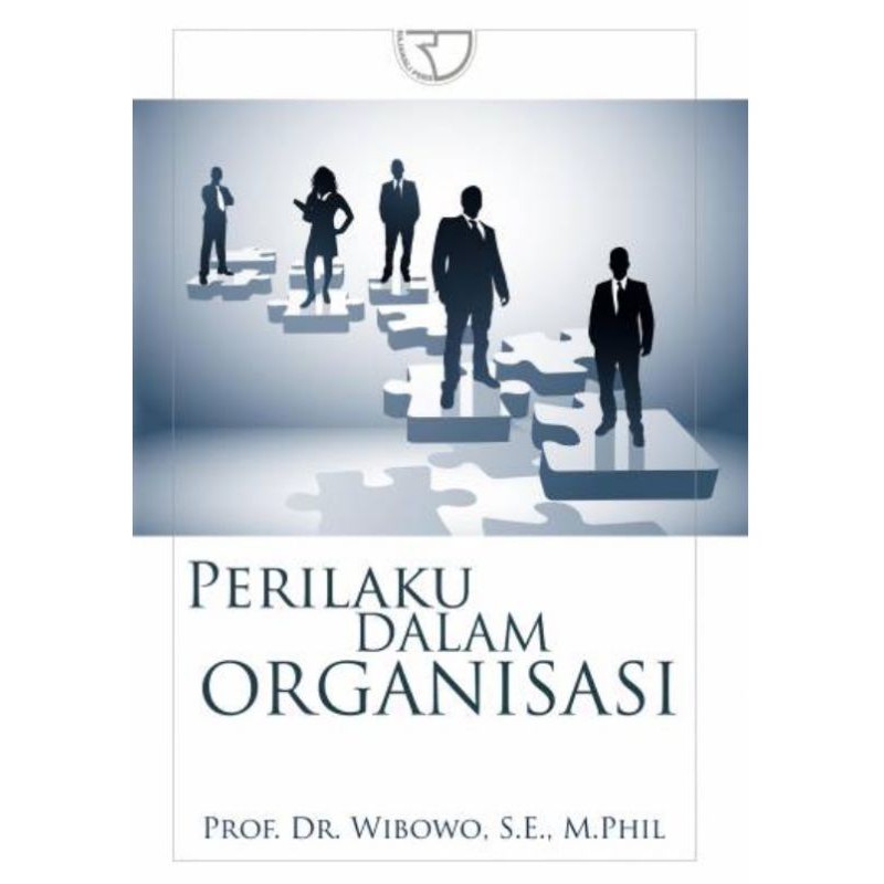 Jual Buku PERILAKU DALAM ORGANISASI By Prof. Dr. Wibowo, S.E., M.Phil ...