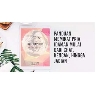 Jual Buku Make Him Yours Cara Memikat Pria Idaman | Shopee Indonesia