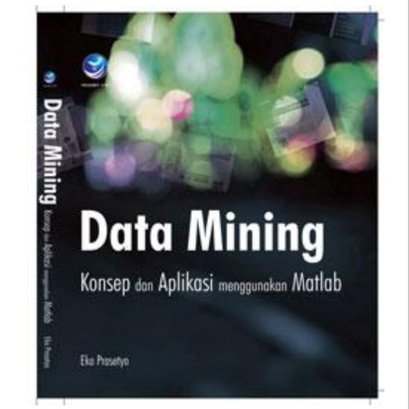 Jual Buku Data Mining: Konsep Dan Aplikasi Menggunakan Matlab Penulis: Eko Prasetyo | Shopee ...