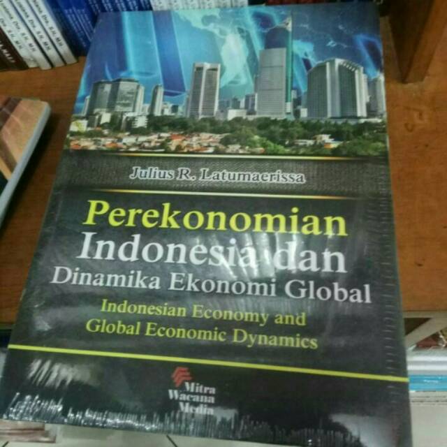 Jual Buku Perekonomian Indonesia dan Dinamika Ekonomi Global by Julius R. Latumaerissa | Shopee ...
