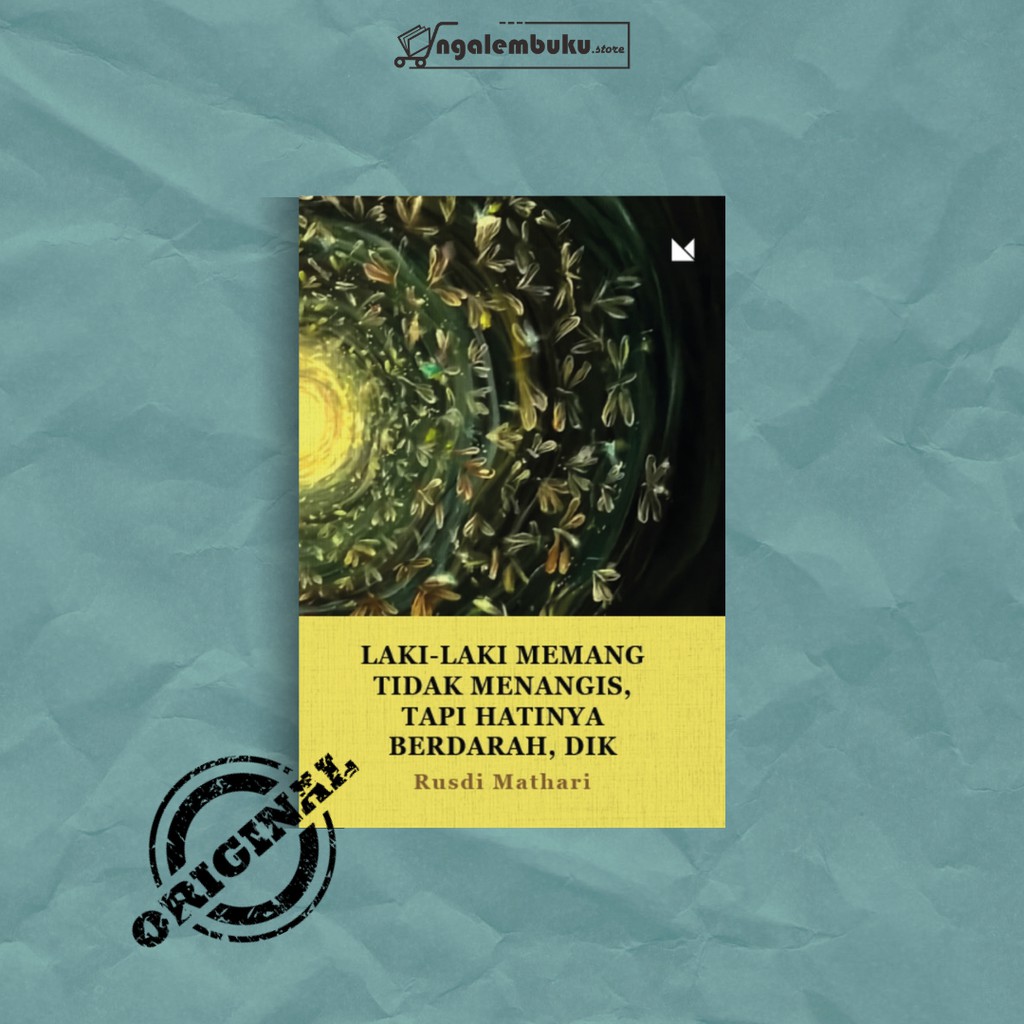 Jual Buku Laki-Laki Memang Tidak Menangis, Tapi Hatinya Berdarah, Dik ...