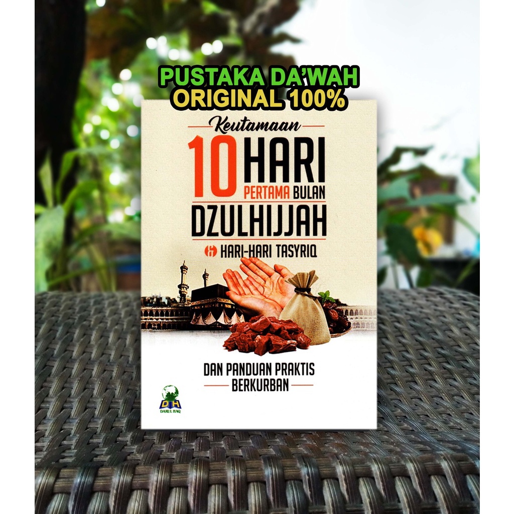 Jual Keutamaan 10 Hari Pertama Bulan Dzulhijjah Dan Hari Hari Tasyriq Serta Panduan Praktis ...