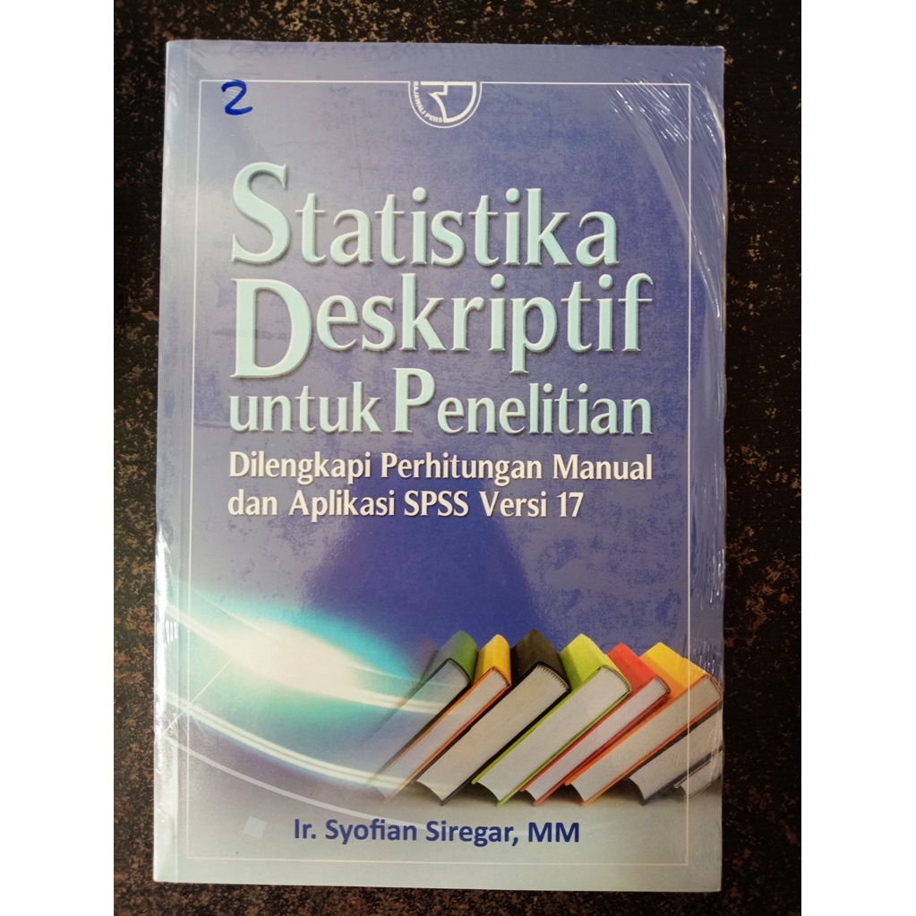 Jual Statistika Deskriptif untuk Penelitian - Dilengkapi Perhitungan Manual dan Aplikasi SPSS ...