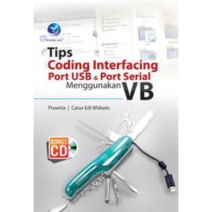 Jual Buku Tips Coding Interfacing Port USB And Port Serial Menggunakan VB - Prasetia dan Catur ...