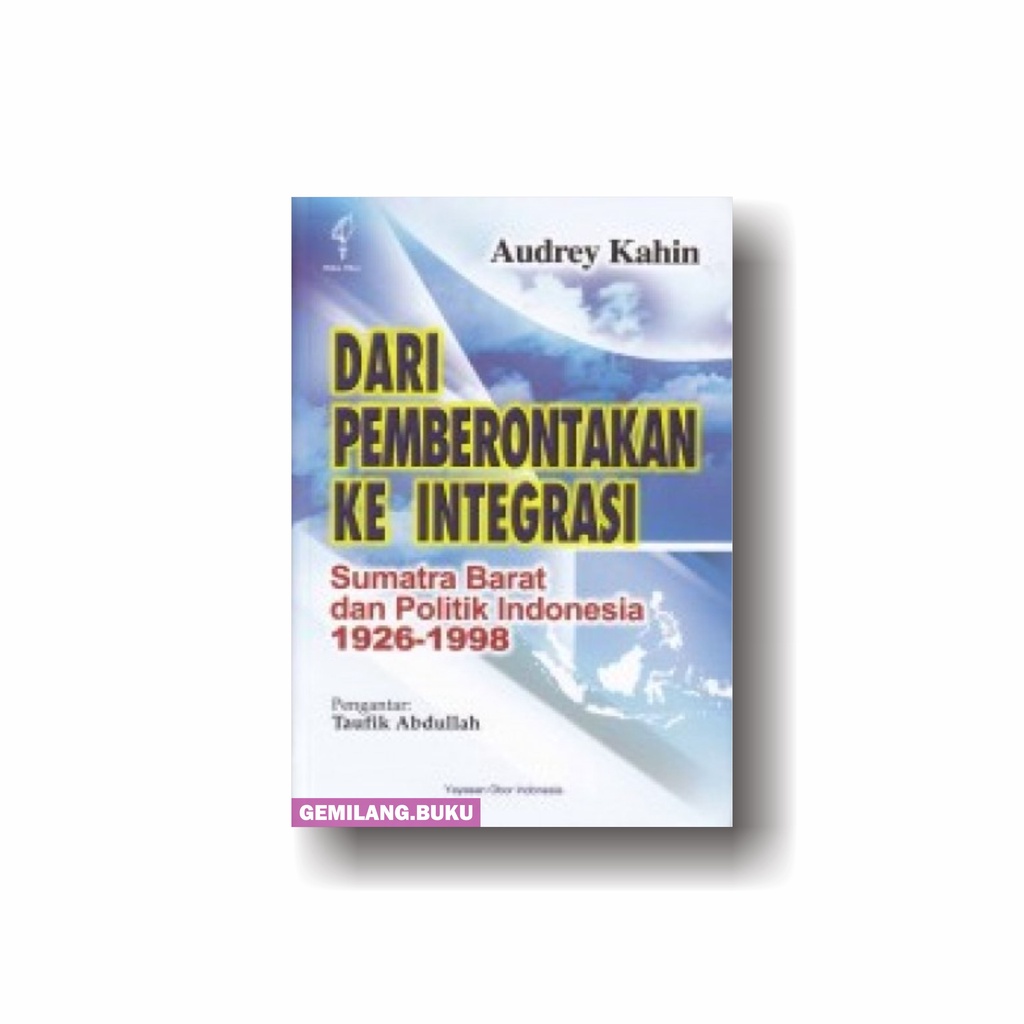 Jual Buku Dari Pemberontakan Ke Integrasi Sumatra Barat dan Politik Indonesia - Pustaka Obor ...