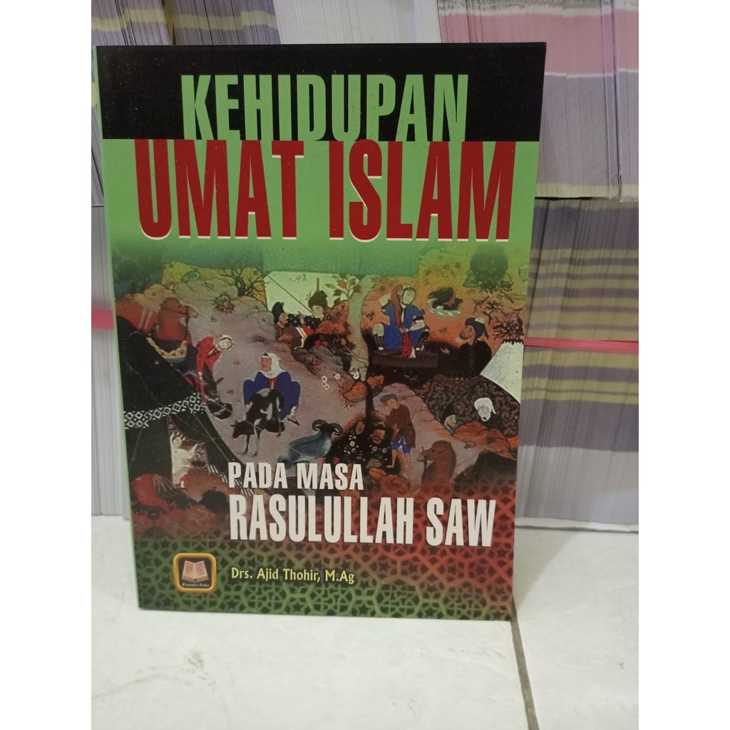Jual Kehidupan Umat Islam Pada Masa Rasulullah SAW - PS | Shopee Indonesia