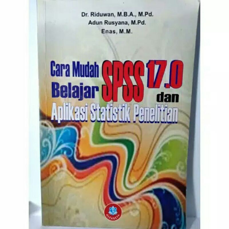 Jual Cara mudah belajar SPSS 17.0 dan aplikasi statistik penelitian | Shopee Indonesia