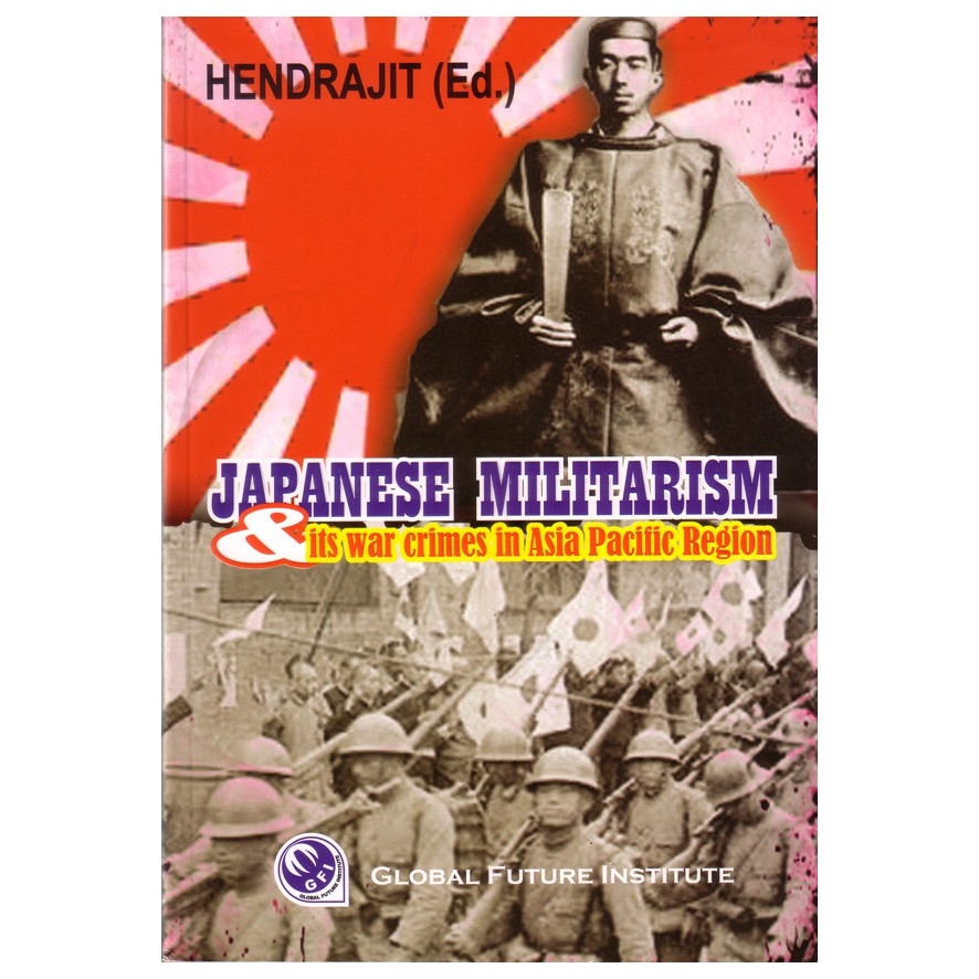 Jual Japanese Militarism & Its War Crimes in Asia Pacific Region ...