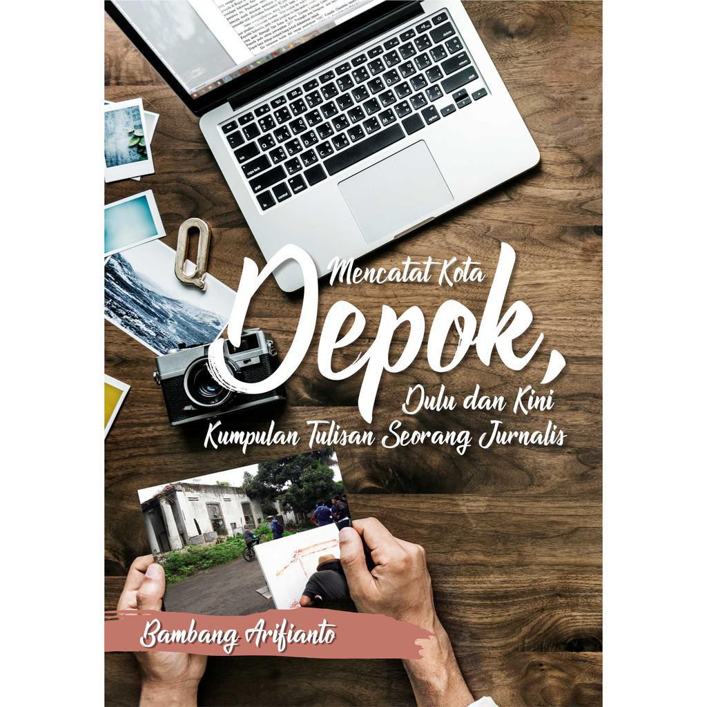 Jual Buku Mencatat Kota Depok Dulu Dan Kini Kumpulan Tulisan Seorang ...