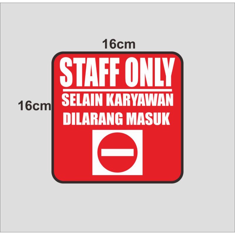 Jual stiker staff only selain karyawan dilarang masuk uk 16 x 16 cm ...