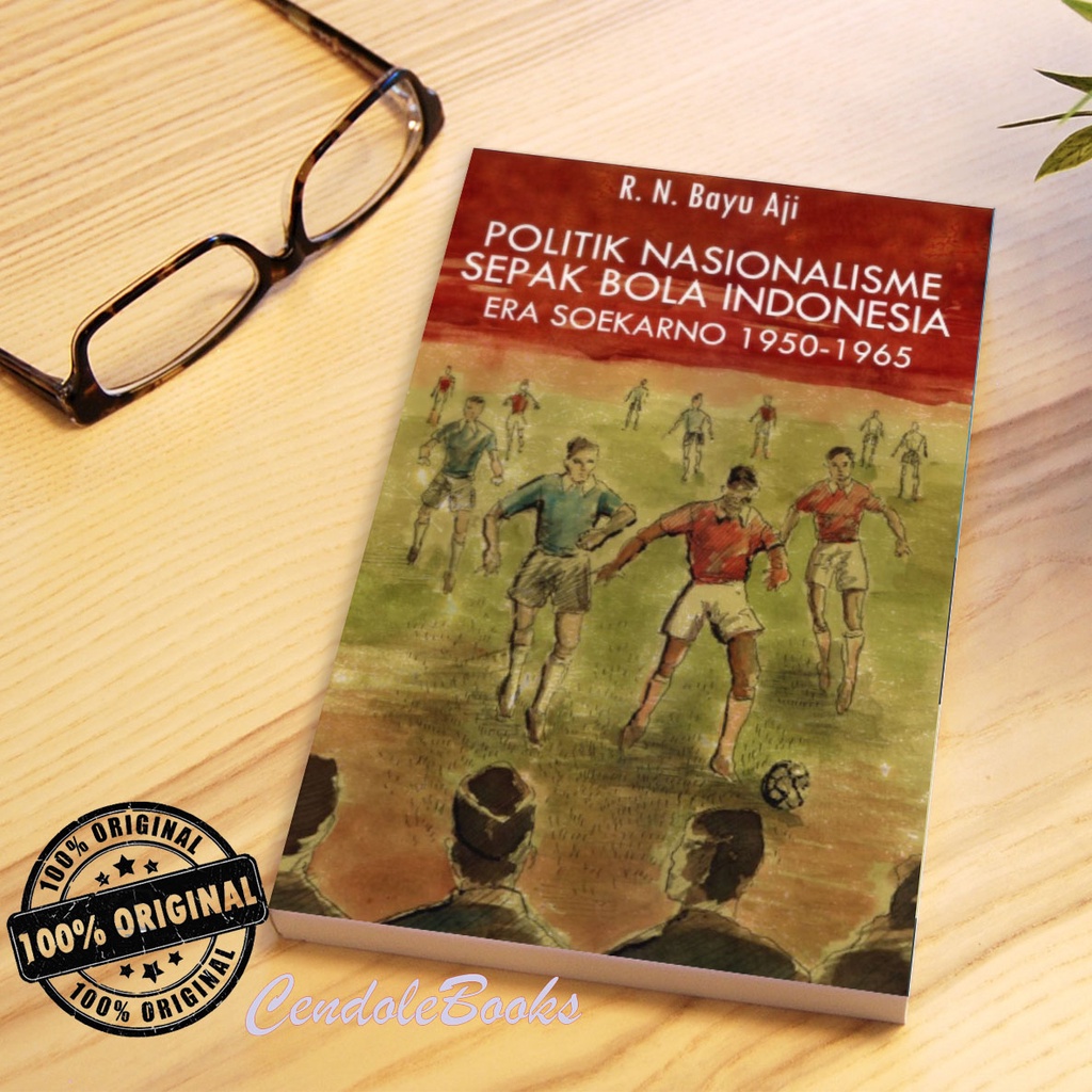 Jual Buku Politik Nasionalisme Sepak Bola Indonesia Era Sukarno 1950-1965 | Shopee Indonesia
