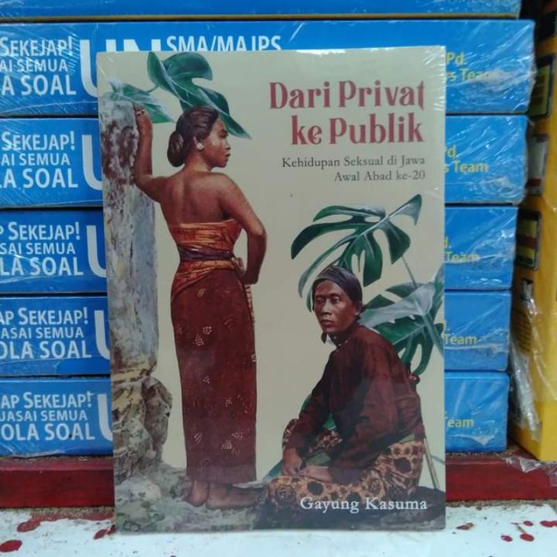 Jual Buku Dari Privat ke Publik, Kehidupan Seksual di Jawa Awal Abad ke-20 - Gayung Kasuma ...