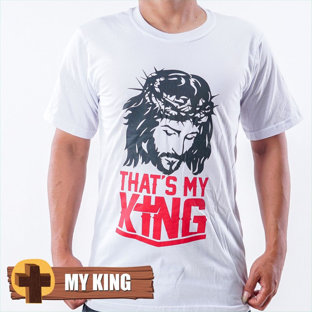 Jual KAOS ROHANI YESUS THAT'S MY KING KRISTEN KATOLIK PUTIH | Shopee ...