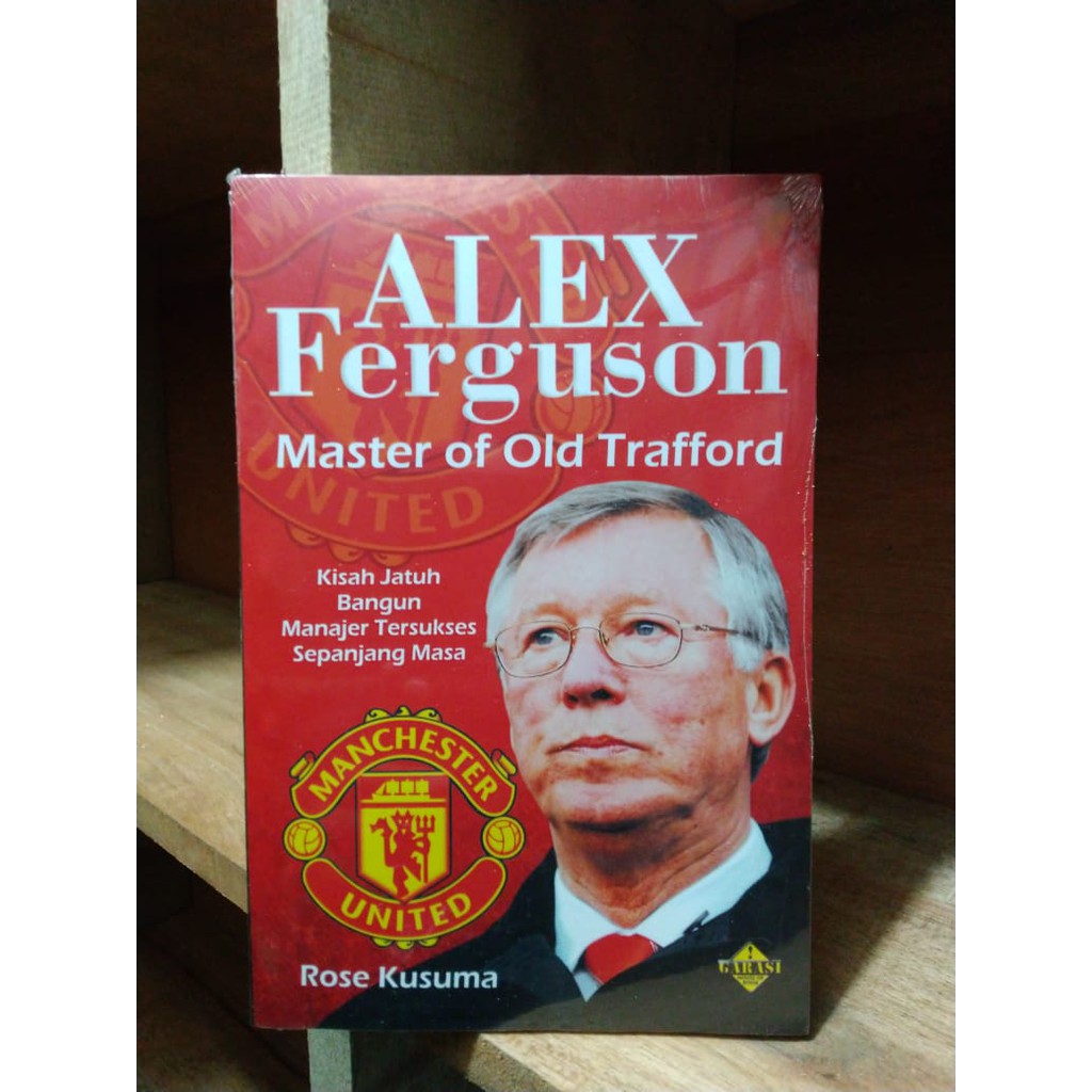 Jual Buku Alex Ferguson: Master Of Old Trafford - Rose Kusuma | Shopee ...