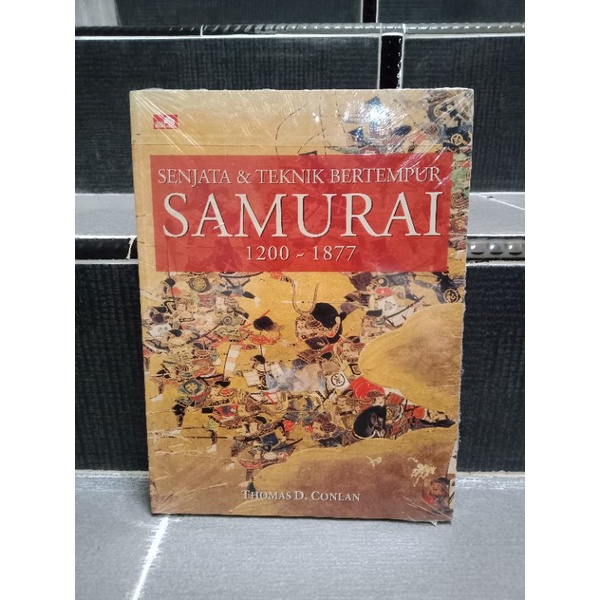 Jual Senjata & Teknik Bertempur Samurai 1200 - 1877 - Thomas D. Conlan ...