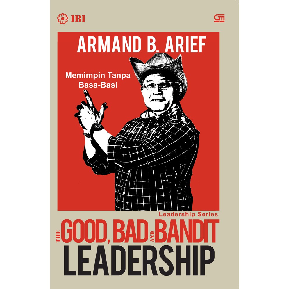 Jual Gramedia Pustaka Utama - The Good, Bad and Bandit Leadership ...