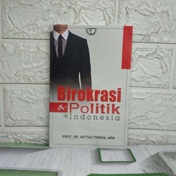 Jual BIROKRASI DAN POLITIK DI INDONESIA Prof. Dr. Miftah Thoha RAJAWALI ...