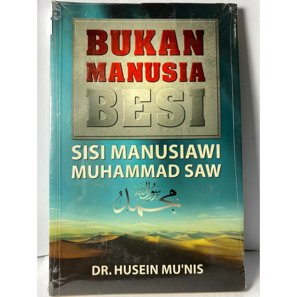 Jual BUKAN MANUSIA BESI SISI MANUSIAWI MUHAMMAD SAW HUSEIN MUNIS THAHA ...