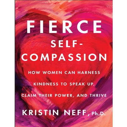 Jual Buku Fierce Self-Compassion How Women Can Harness Kindness to ...