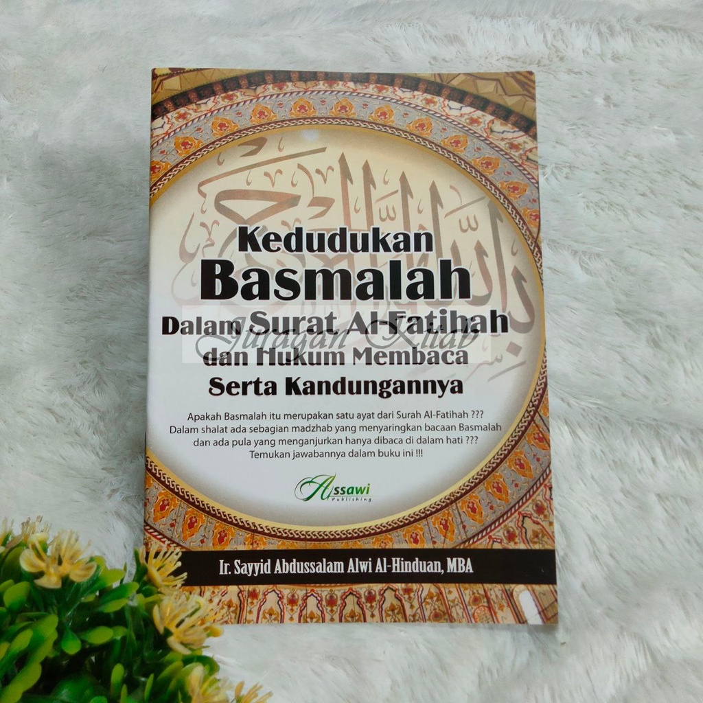 Jual KEDUDUKAN BASMALAH DALAM SURAT AL-FATIHAH DAN HUKUM MEMBACA SERTA KANDUNGANNYA - Karya Ir ...