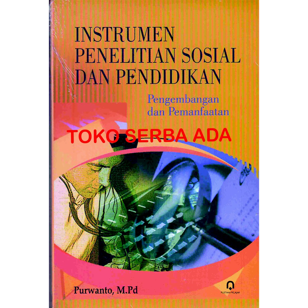 Jual INSTRUMEN PENELITIAN SOSIAL DAN PENDIDIKAN-Purwanto-Pustaka Pelajar | Shopee Indonesia