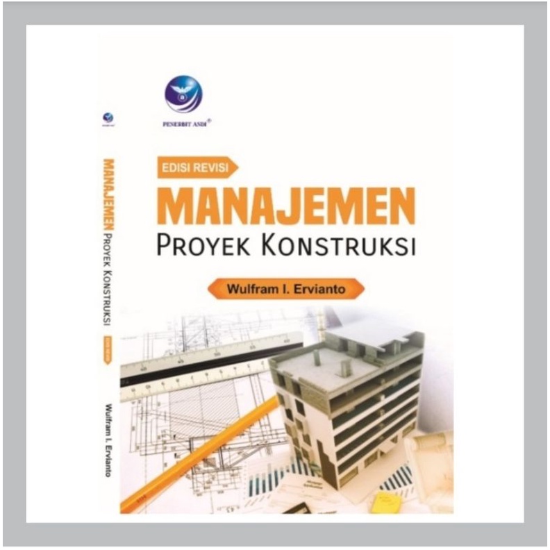 Jual Buku Manajemen Proyek Konstruksi Edisi Revisi Penulis Wulfram I ...