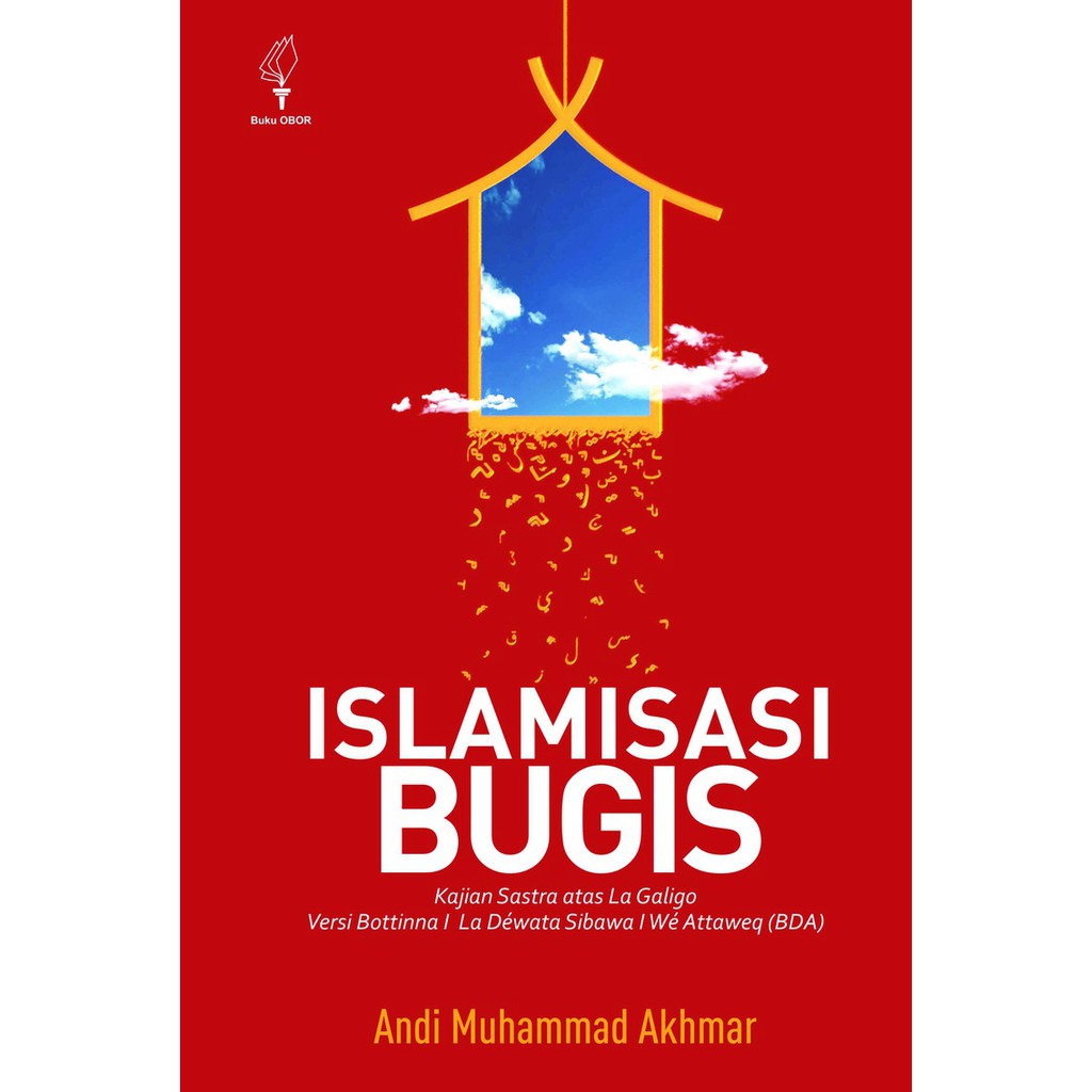 Jual Buku Islamisasi Bugis: Kajian Sastra atas La Galigo Versi Bottinna ...