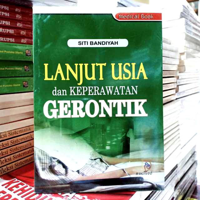 Jual Buku Original: Lanjut Usia dan Keperawatan Gerontik ( LANJUT USIA DAN KEPERAWATAN GERONTIK ...