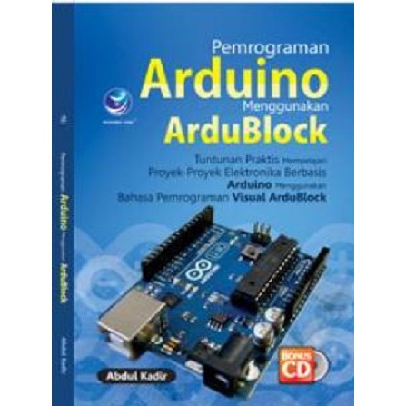 Jual Buku Pemrograman Arduino Menggunakan ArduBlock + cd - Abdul Kadir ...