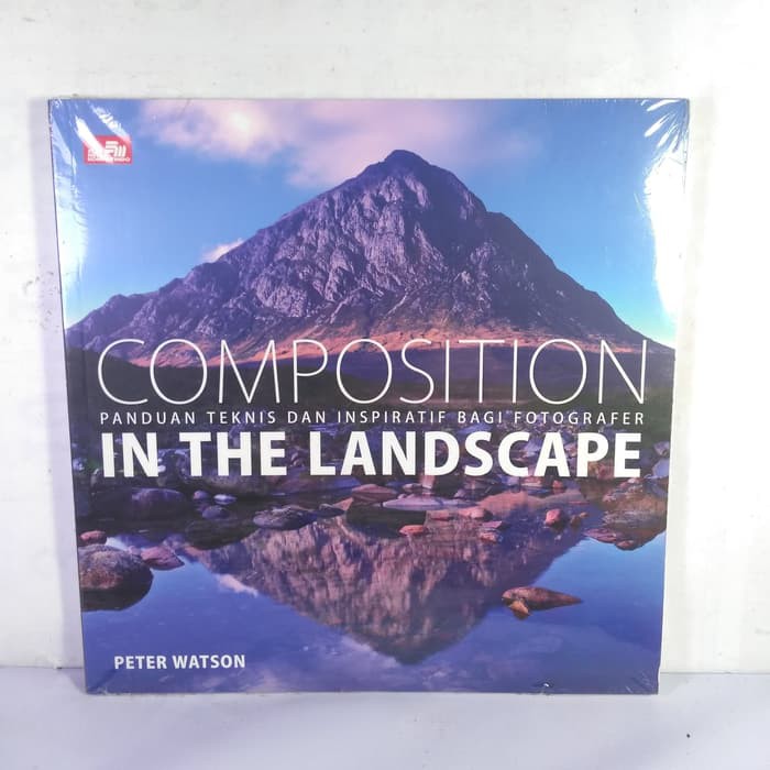Jual COMPOSITION IN THE LANDSCAPE : PANDUAN TEKNIS DAN INSPIRATIF BAGI ...