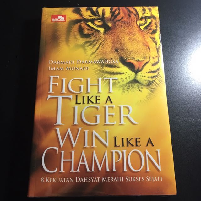 Jual Buku Fight Like A Tiger Win Like A Champion - Darmadi Darmawangsa ...