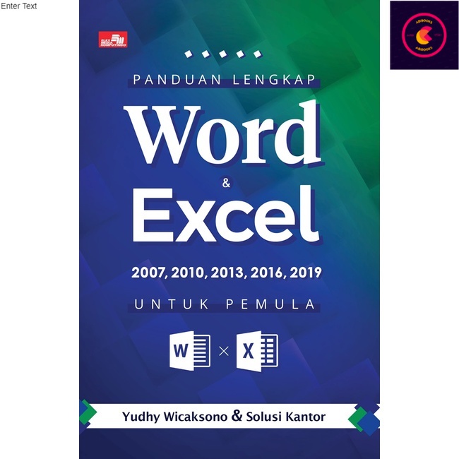 Jual Panduan Lengkap Word dan Excel 2007, 2010, 2013, 2016, 2019 untuk Pemula - Yudhy Wicaksono ...