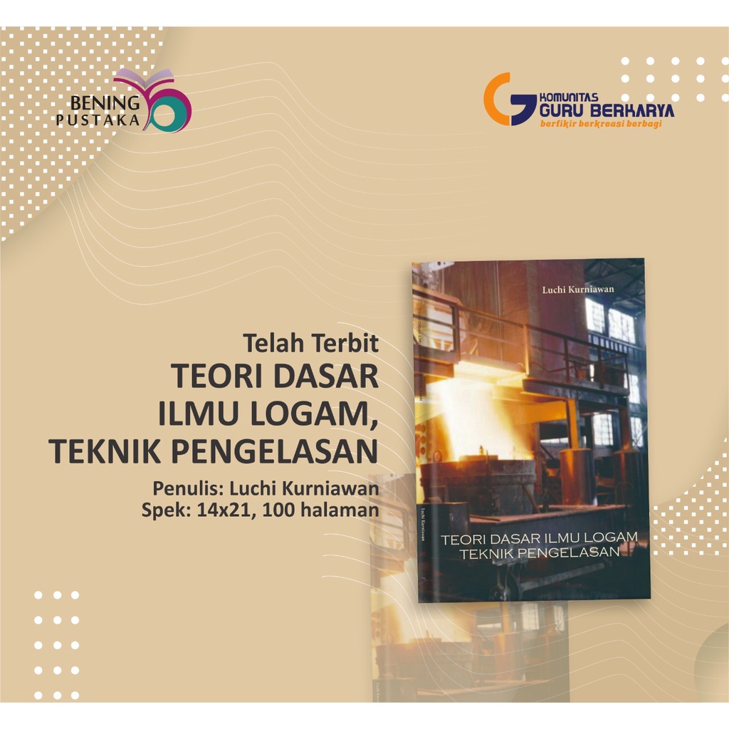 Jual TEORI DASAR ILMU LOGAM TEKNIK PENGELASAN - Bening Pustaka | Shopee Indonesia