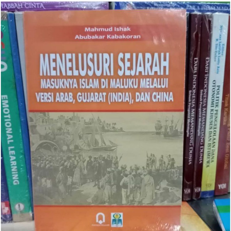 Jual MENELUSURI SEJARAH MASUKNYA ISLAM DI MALUKU MELALUI VERSI ARAB,GUJARAT (INDIA),DAN CHINA ...