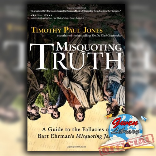 Jual Buku Misquoting Truth - A Guide to the Fallacies of Bart Ehrman's ... Jual Buku Misquoting Truth - A Guide to the Fallacies of Bart Ehrman's ...