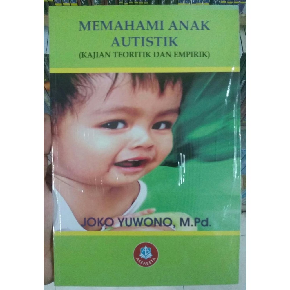 Jual BUKU MEMAHAMI ANAK AUTISTIK - JOKO YUWONO - ALFABETA | Shopee ...