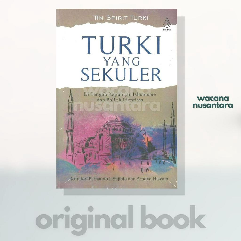 Jual Buku Turki yang Sekuler: Di Tengak Kepungan Islamisme & Politik ...