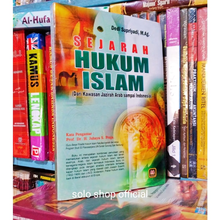 Jual BUKU SEJARAH HUKUM ISLAM Dari Kawasan Jazirah Arab Sampai Indonesia Dedi Supriyadi Pustaka ...